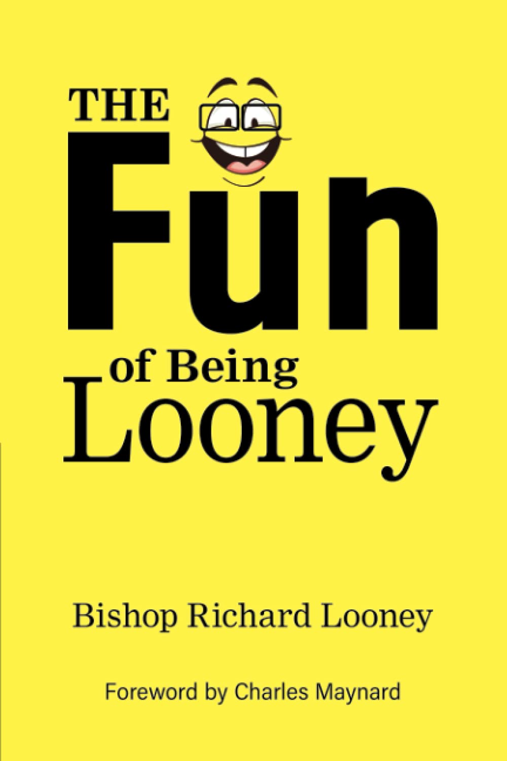 The Fun of Being Looney: Bishop Richard Looney by Richard Looney ...