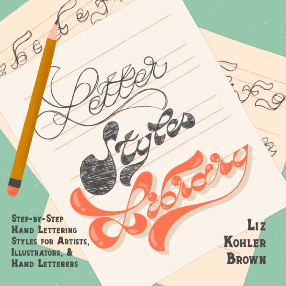 Letter Styles Library: Step-by-Step Hand Lettering Styles for Artists ...
