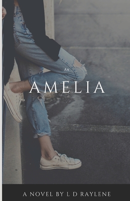 An Amelia by L.D. Raylene | Goodreads