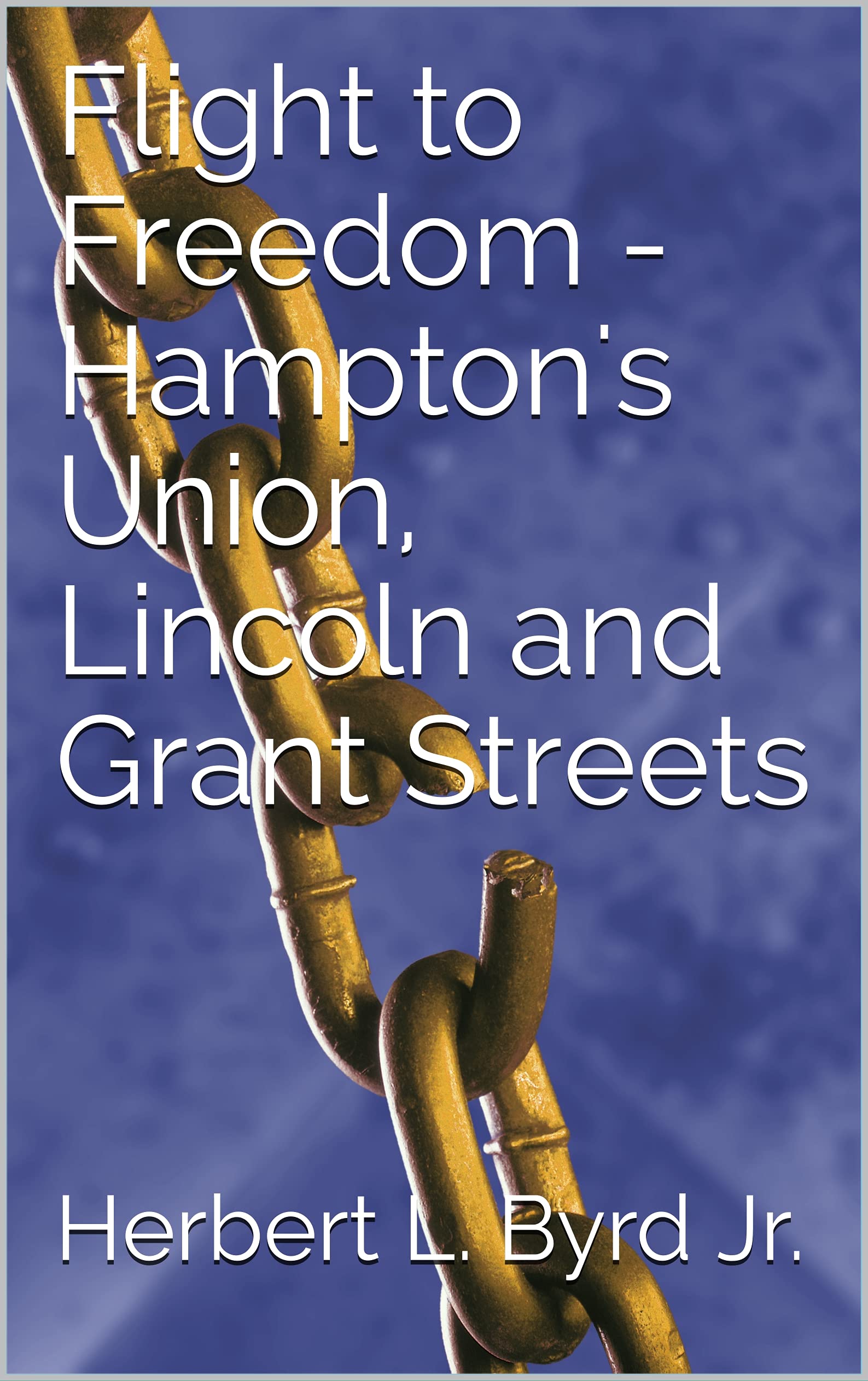 Flight to Freedom - Hampton's Union, Lincoln and Grant Streets by ...