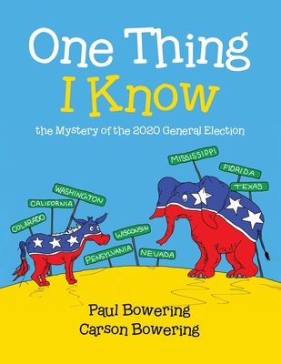 One Thing I Know: the Mystery of the 2020 General Election by Paul ...