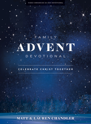 Family Advent Devotional - Bible Study Book by Matt Chandler | Goodreads