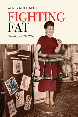 Fighting Fat: Canada, 1920-1980 by Wendy Mitchinson | Goodreads