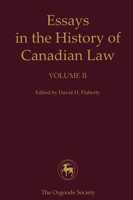 Essays in the History of Canadian Law, Volume II by David H. Flaherty ...