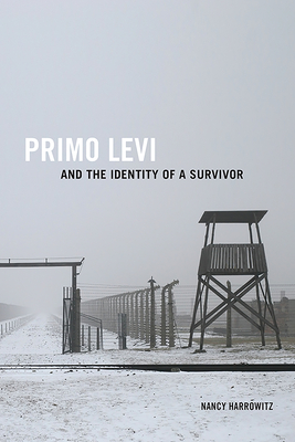 Primo Levi and the Identity of a Survivor by Nancy Harrowitz | Goodreads