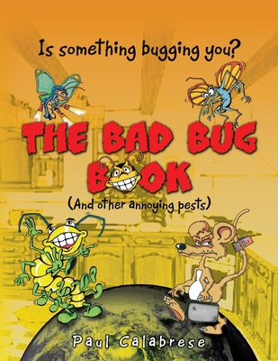 THE BAD BUG BOOK by Paul Calabrese | Goodreads
