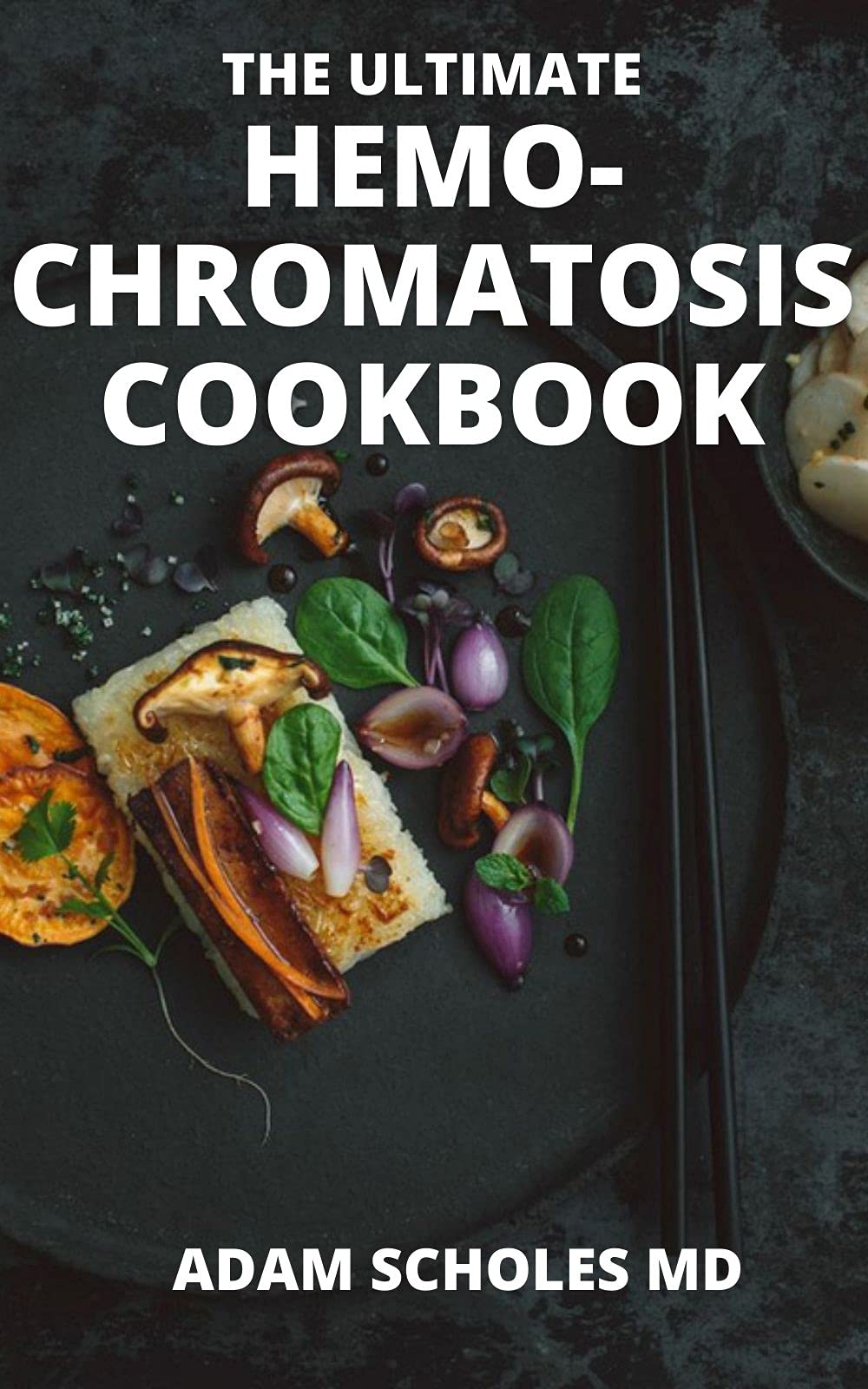THE ULTIMATE HEMO-CHROMATOSIS COOKBOOK: The Effective Guide to a ...