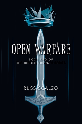 Open Warfare (Hidden Thrones) by Russ Scalzo | Goodreads
