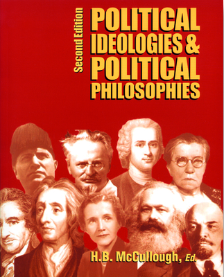 Political Ideologies and Political Philosophies by H.B. McCullough ...