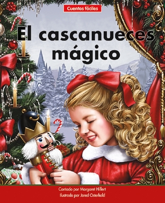 El cascanueces mágico/ The Magic Nutcracker (Beginning-to-Read: Cuentos ...
