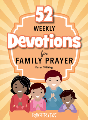 52 Weekly Devotions for Family Prayer by Karen Whiting | Goodreads