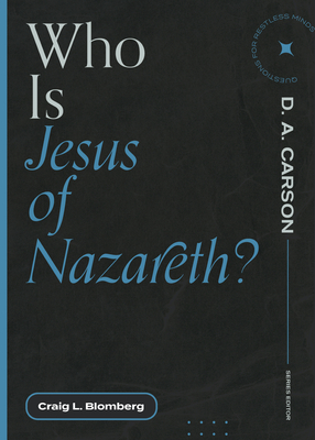 Who Is Jesus of Nazareth? by Donald Arthur Carson | Goodreads