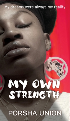 My Own Strength: My dreams were always my reality by Porsha Union ...