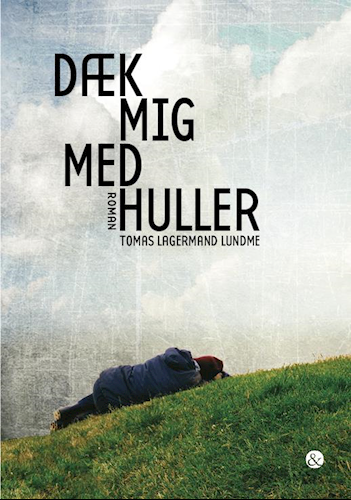 Dæk mig med huller by Tomas Lagermand Lundme | Goodreads