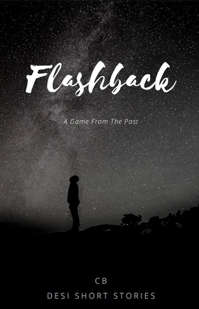 FLASHBACK: A Game From The Past (Indian Short Stories) by C B | Goodreads