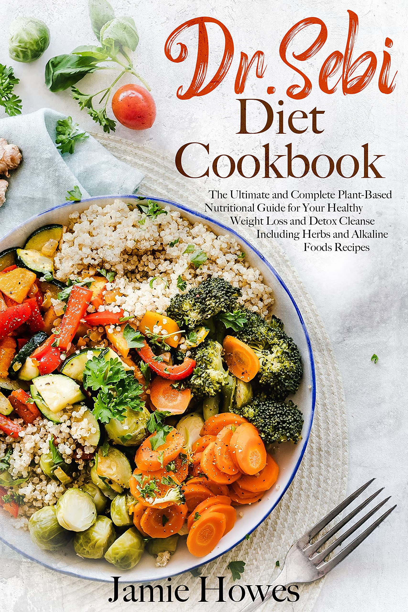Dr. Sebi Diet Cookbook: The Ultimate and Complete Plant-Based ...