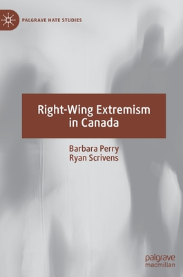 Right-Wing Extremism in Canada by Barbara Perry | Goodreads