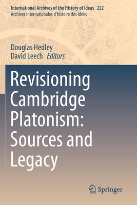 Revisioning Cambridge Platonism: Sources and Legacy by Douglas Hedley ...