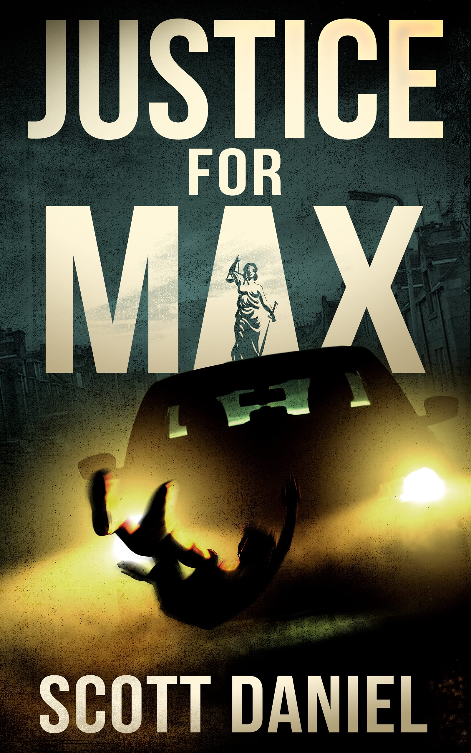 Justice For Max (Ray Harper Book 2) by Scott Daniel | Goodreads