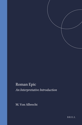 Roman Epic: An Interpretive Introduction by Michael von Albrecht ...