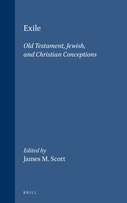 Exile: Old Testament, Jewish, and Christian Conceptions by James M ...
