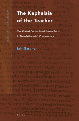 The Kephalaia of the Teacher: The Edited Coptic Manichaean Texts in ...