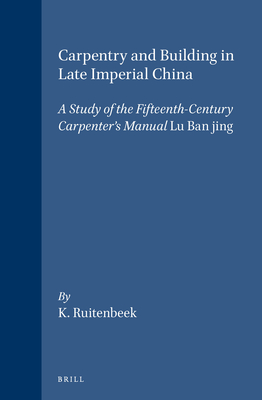 Carpentry and Building in Late Imperial China: A Study of the Fifteenth ...