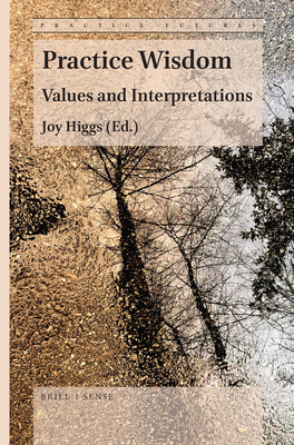 Practice Wisdom: Values and Interpretations by Joy Higgs | Goodreads