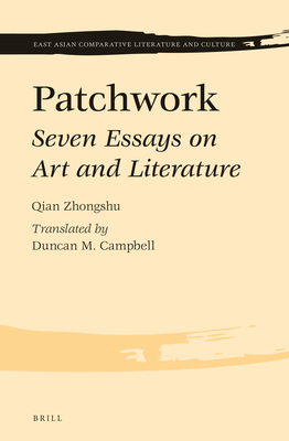 Patchwork: Seven Essays on Art and Literature by Qian Zhongshu | Goodreads