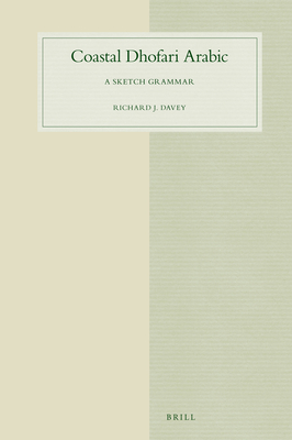 Coastal Dhofari Arabic: A Sketch Grammar (Studies in Semitic Languages and Linguistics, 87) by ...