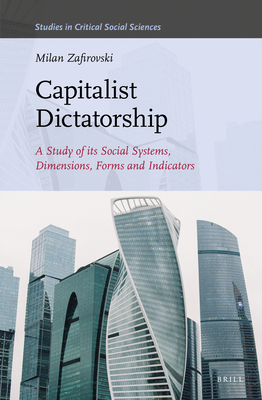 Capitalist Dictatorship: A Study of Its Social Systems, Dimensions ...