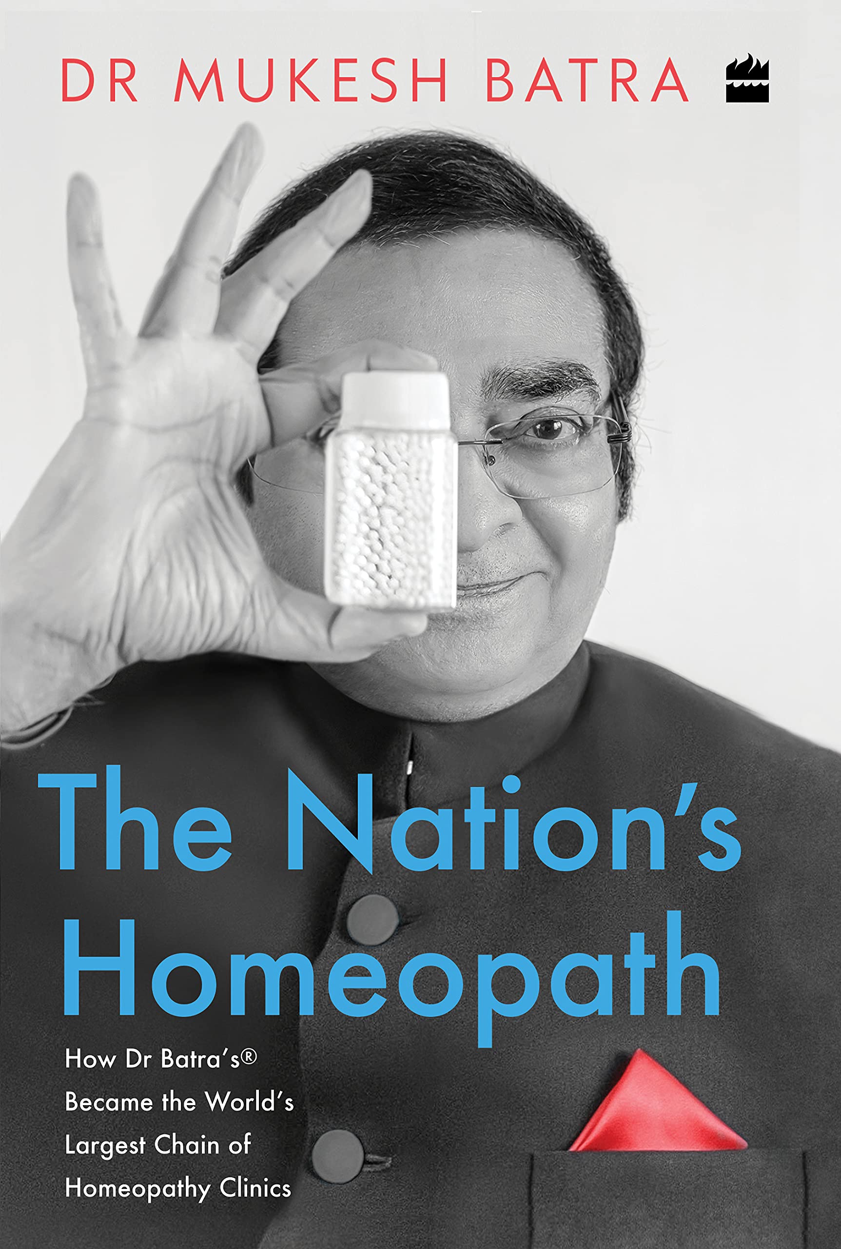 The Nation's Homeopath: How Dr Batra's Became the World's Largest Chain ...