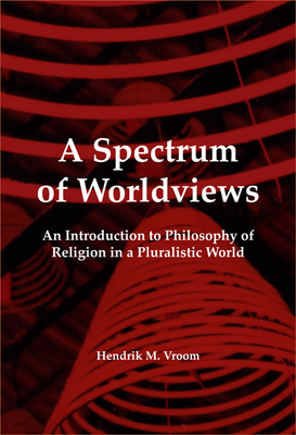 A Spectrum of Worldviews: An Introduction to Philosophy of Religion in ...