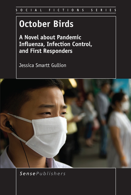 October Birds: A Novel about Pandemic Influenza, Infection Control, and ...