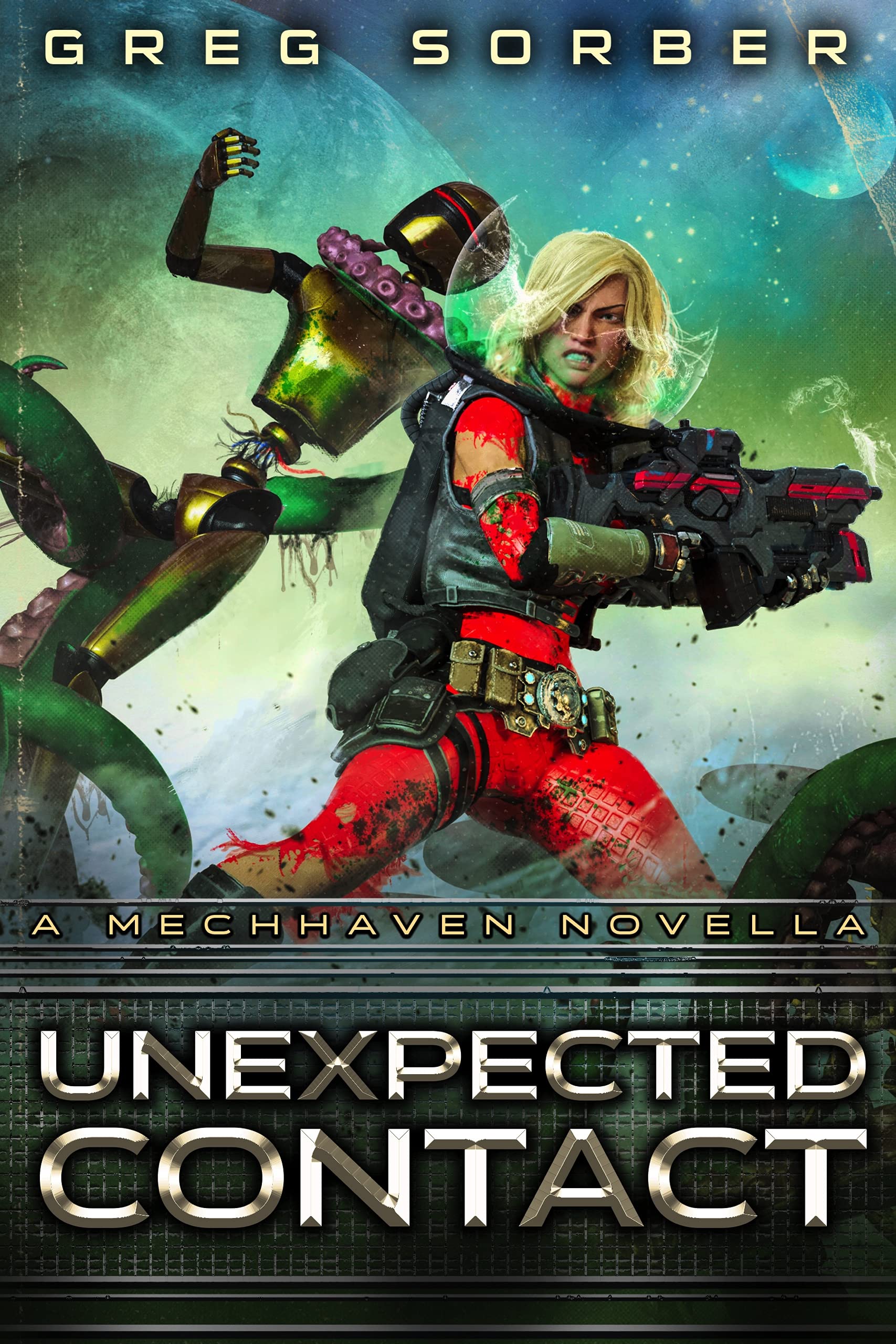 Unexpected Contact: A Mechhaven Novella by Greg Sorber | Goodreads