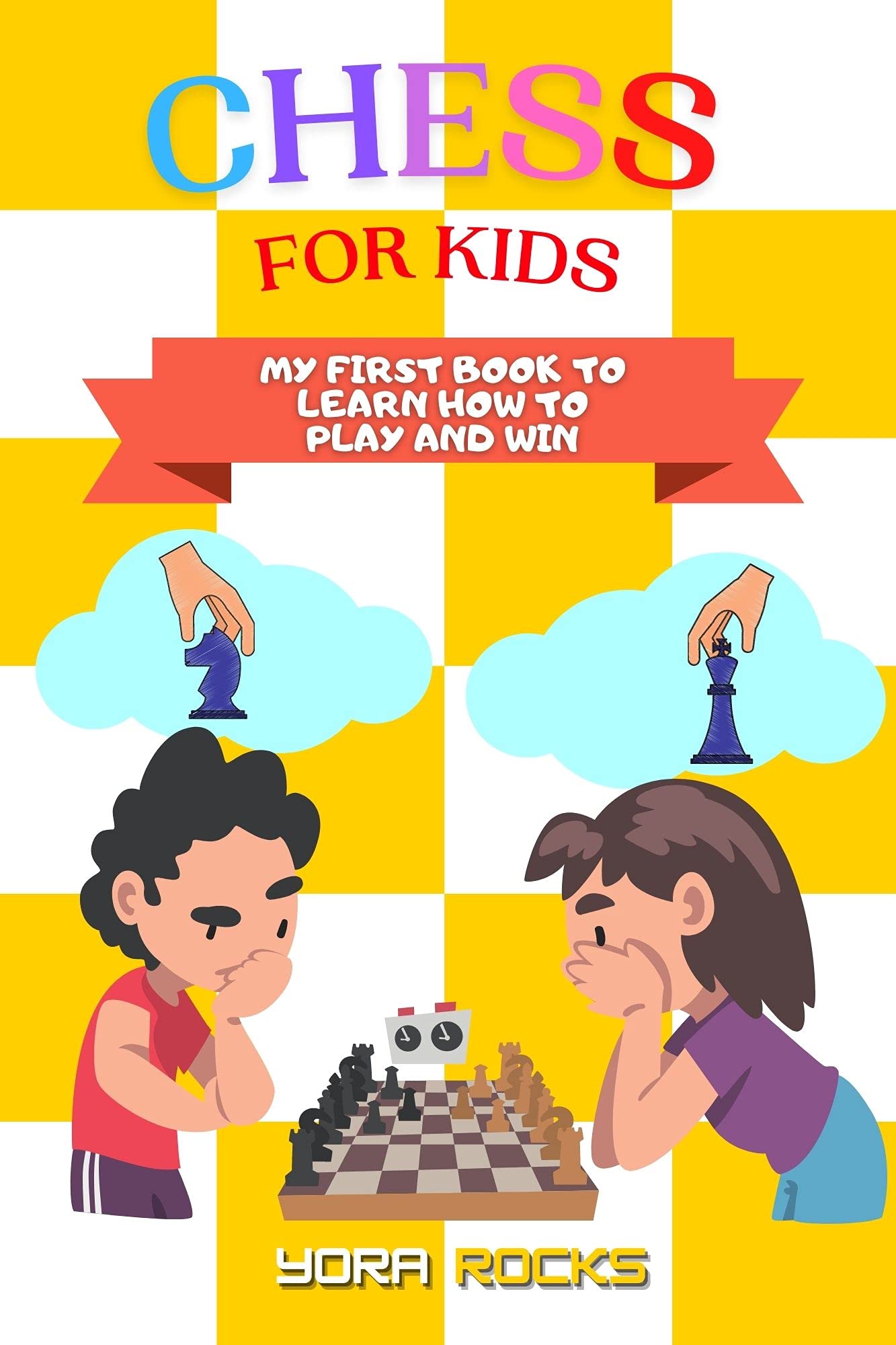 Chess for Kids: My First Book to Learn How to Play and Win: From ...
