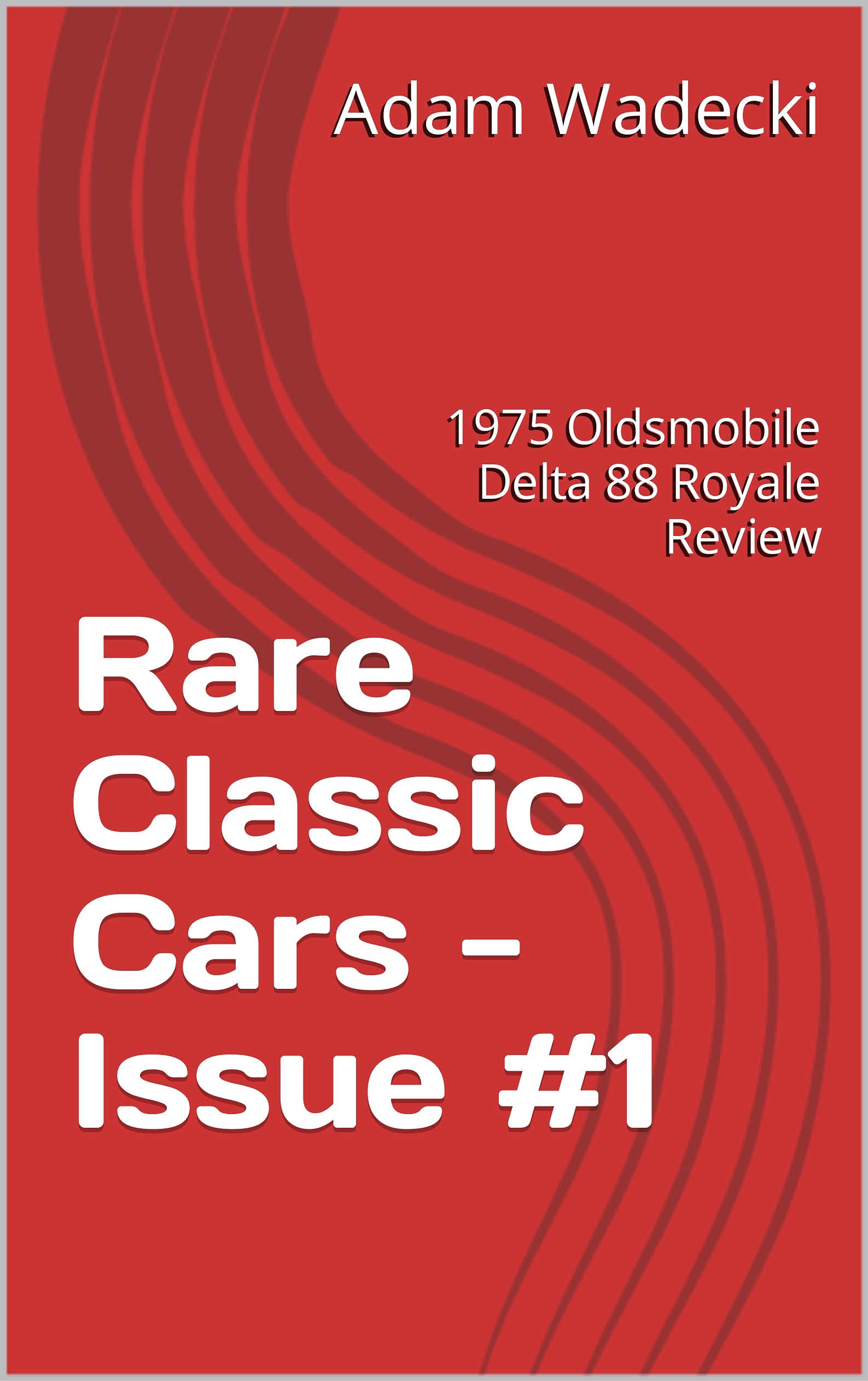 Rare Classic Cars - Issue #1: 1975 Oldsmobile Delta 88 Royale Review by ...