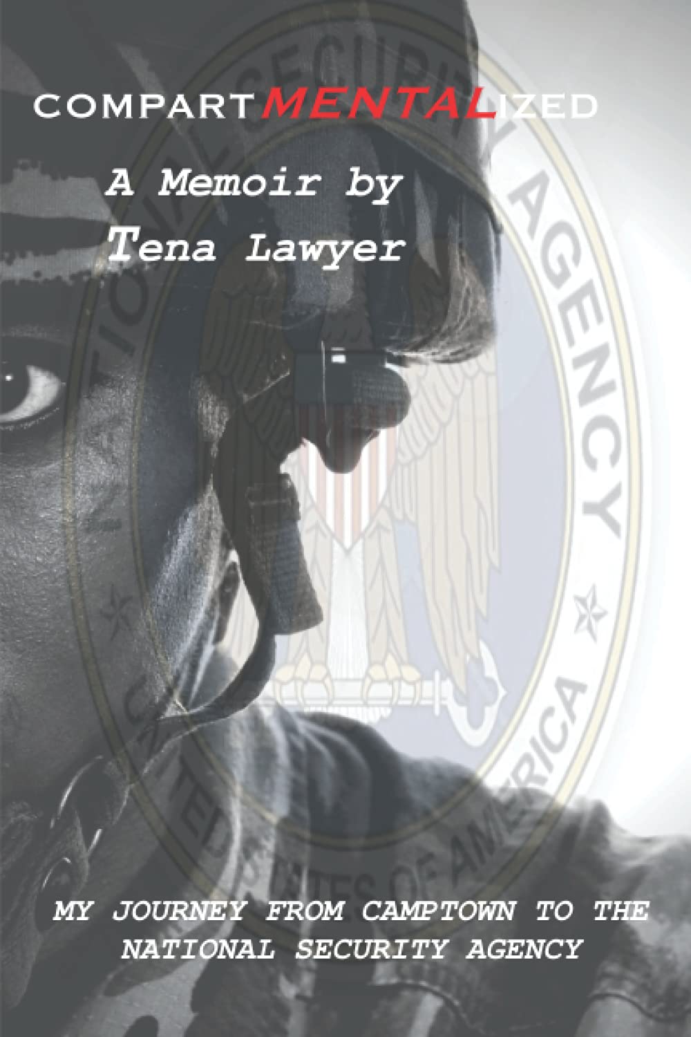 CompartMENTALized: My Journey From Camptown to NSA by Tena A Lawyer ...