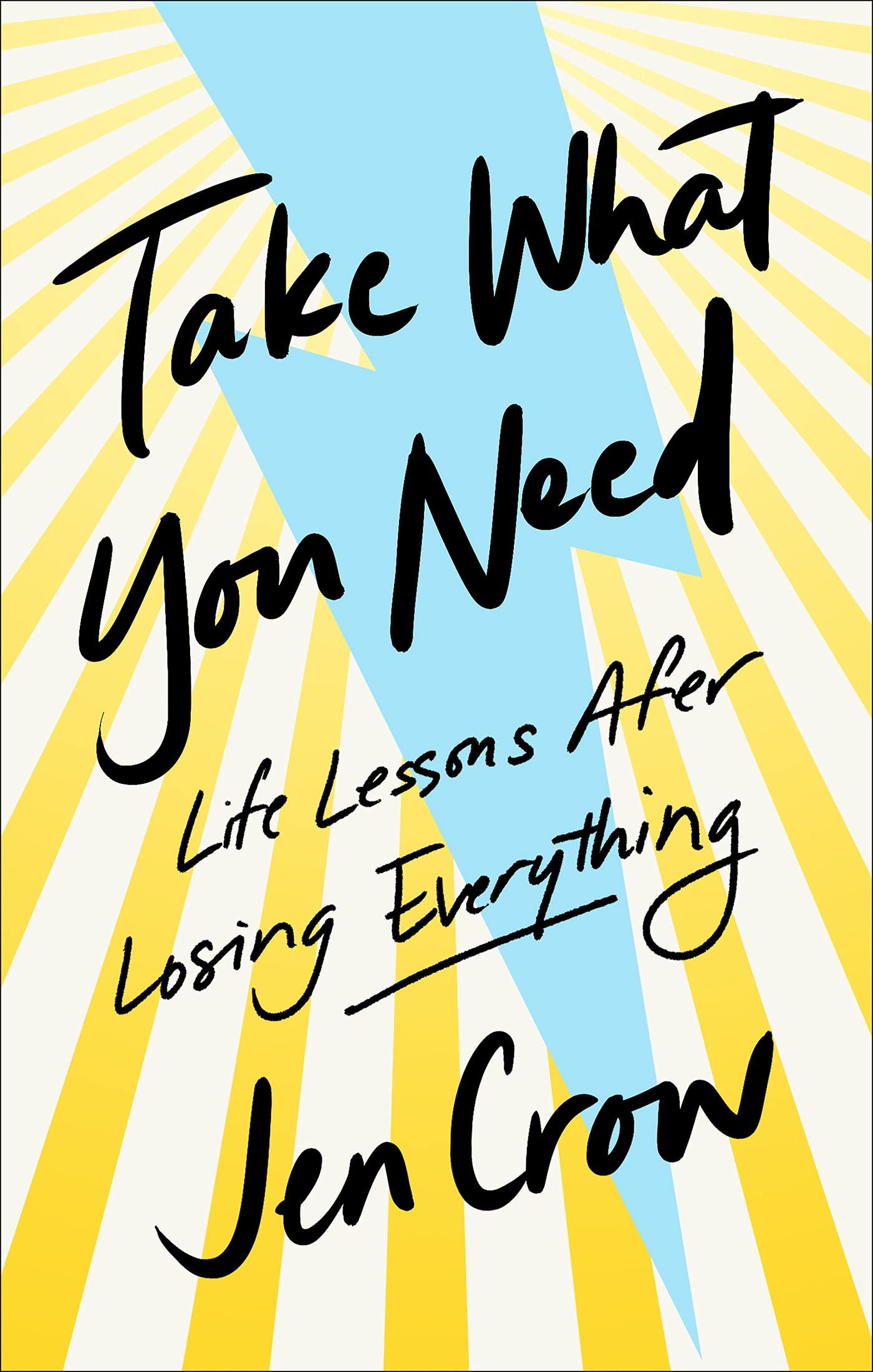 Take What You Need: Life Lessons after Losing Everything by Jen Crow ...