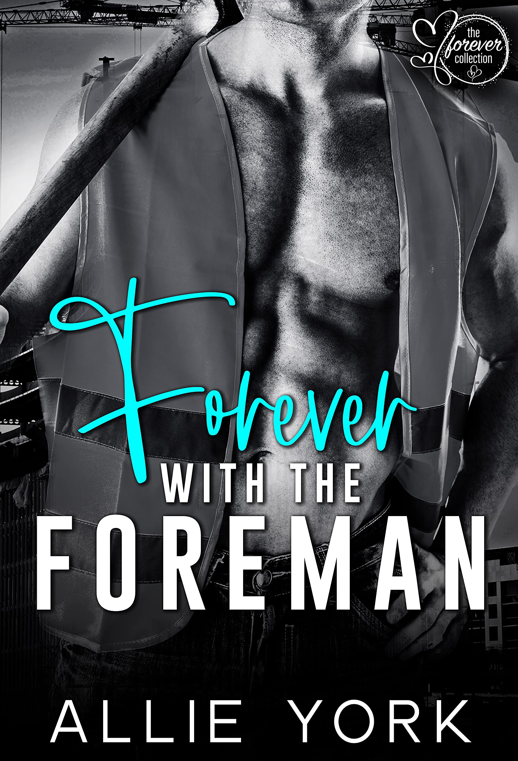 Forever with the Foreman by Allie York | Goodreads