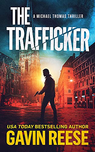 The Trafficker (Michael Thomas Thriller #2) by Gavin Reese | Goodreads