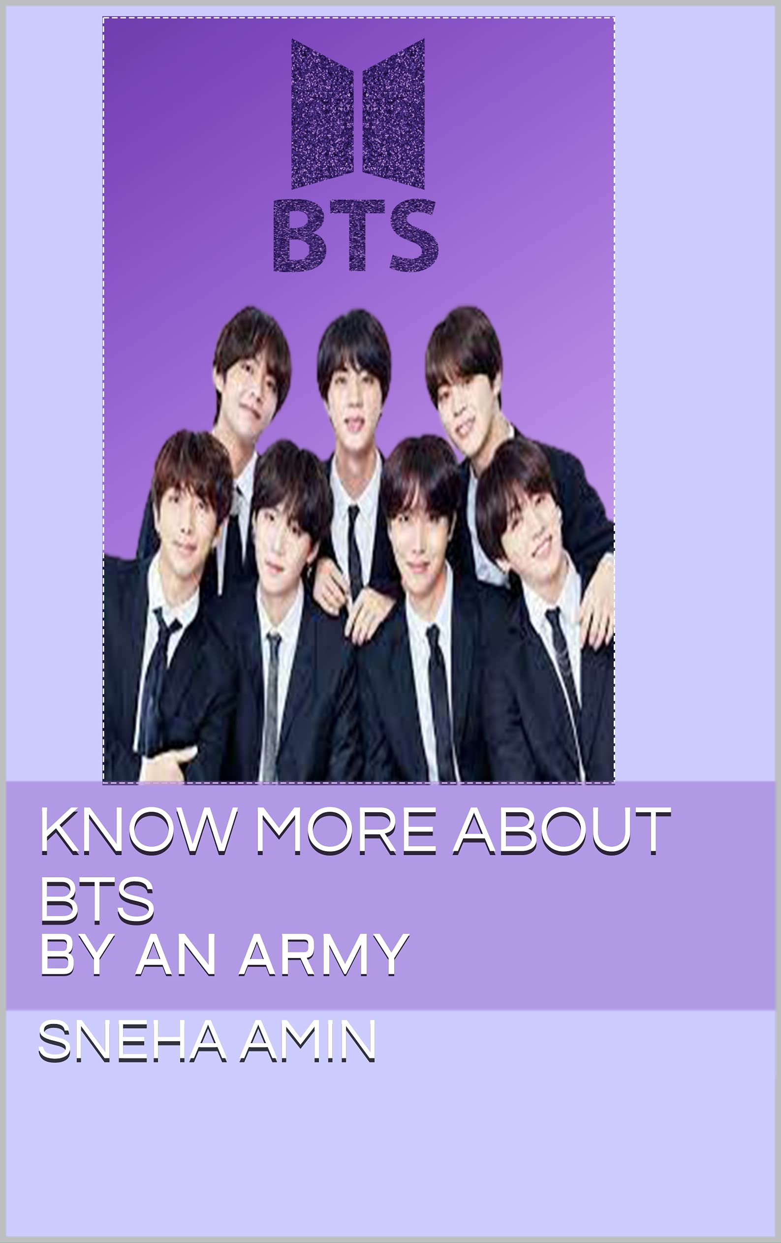 KNOW MORE ABOUT BTS : BY AN ARMY by Sneha Amin | Goodreads