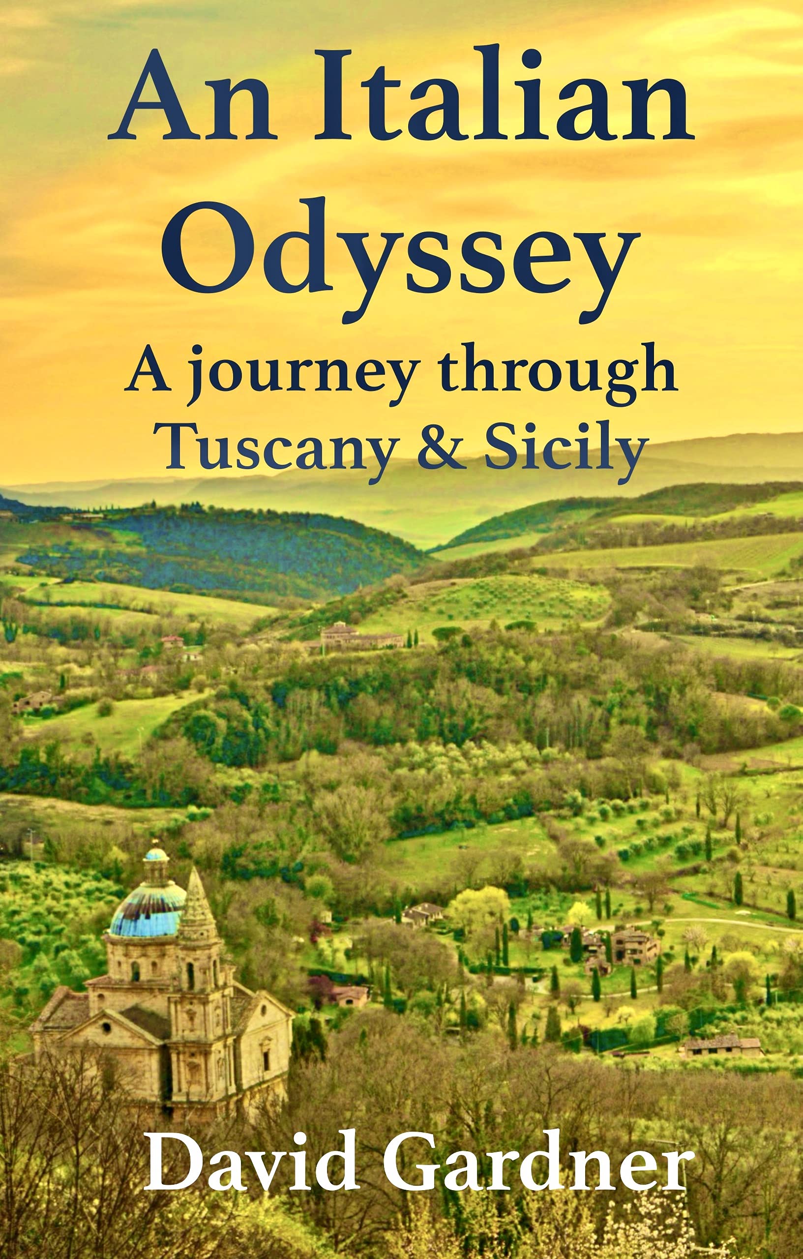 An Italian Odyssey: A journey through Tuscany & Sicily by David Gardner ...