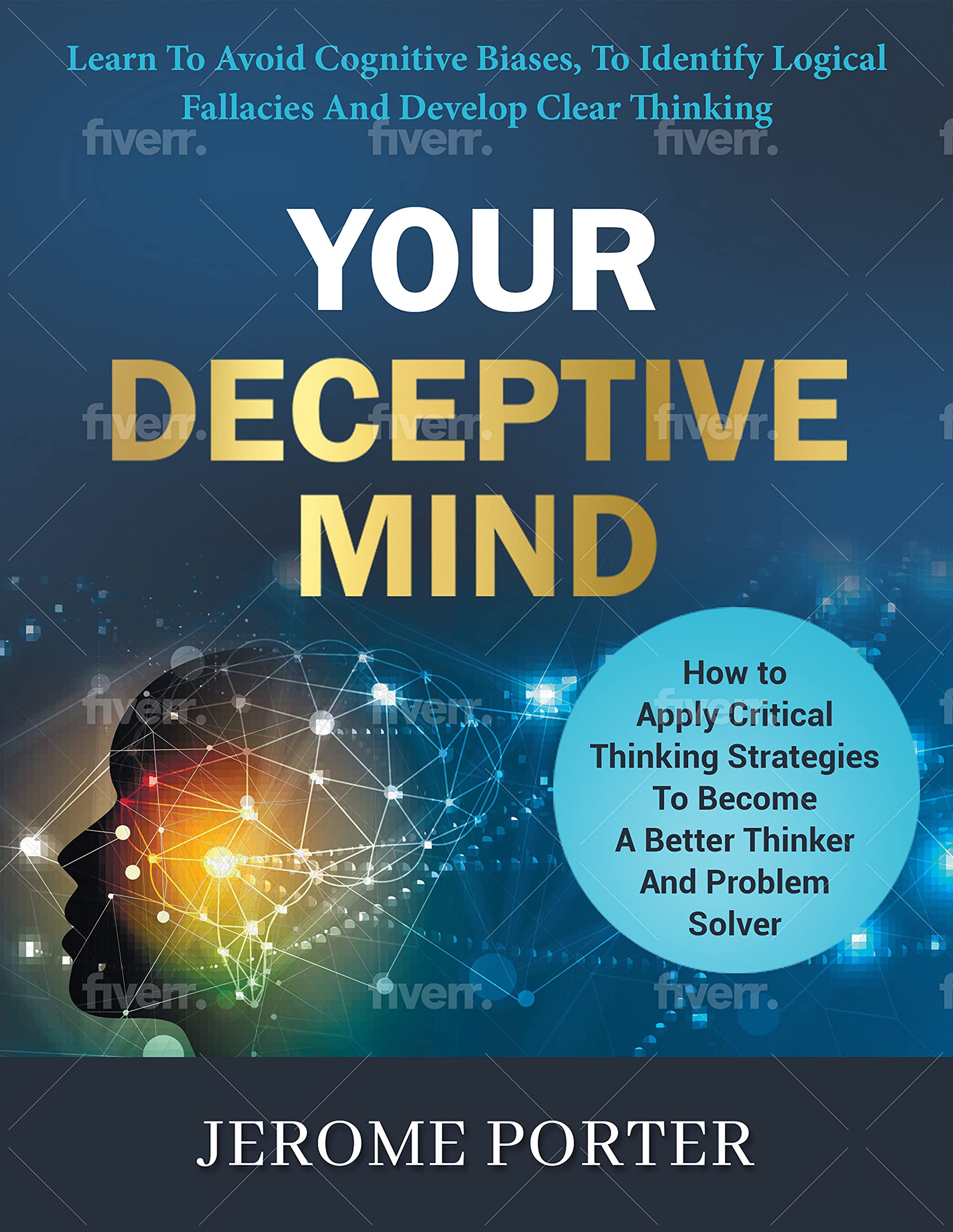 Your Deceptive Mind - How to Apply Critical Thinking Strategies To ...