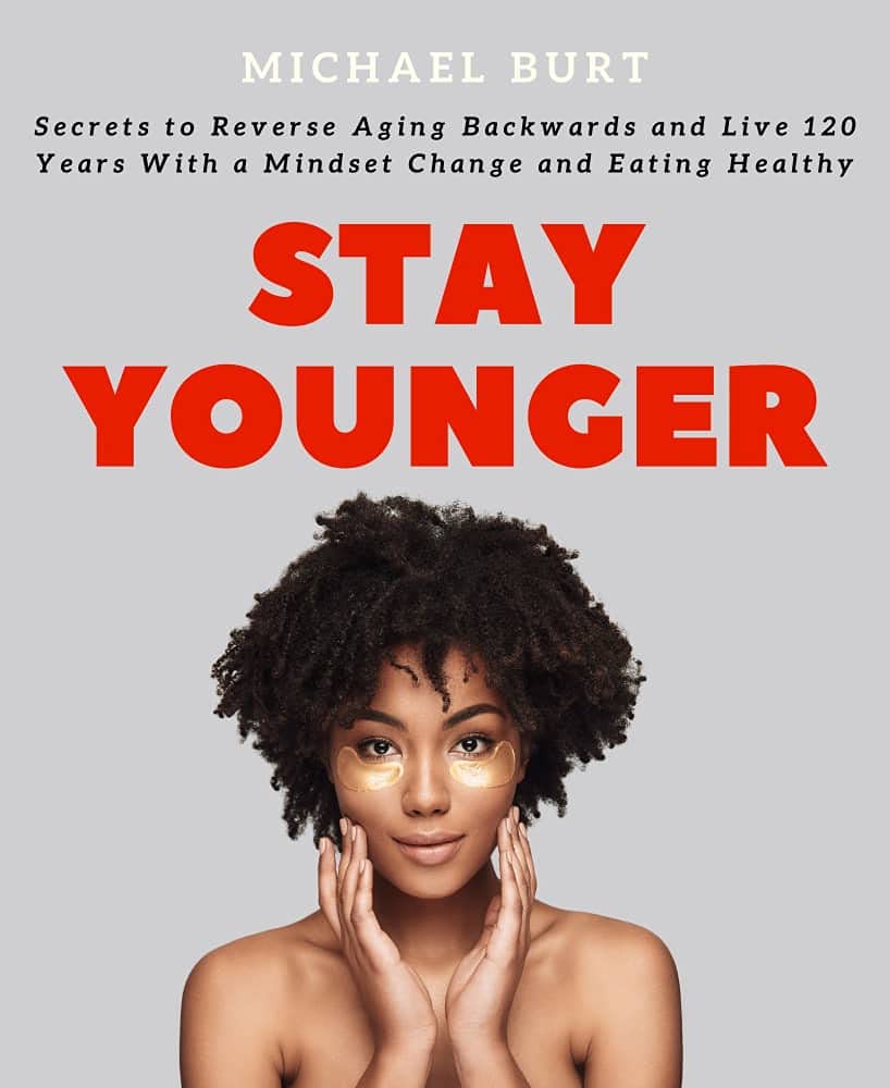 Stay Younger: Secrets to Reverse Aging Backwards and Live 120 Years ...