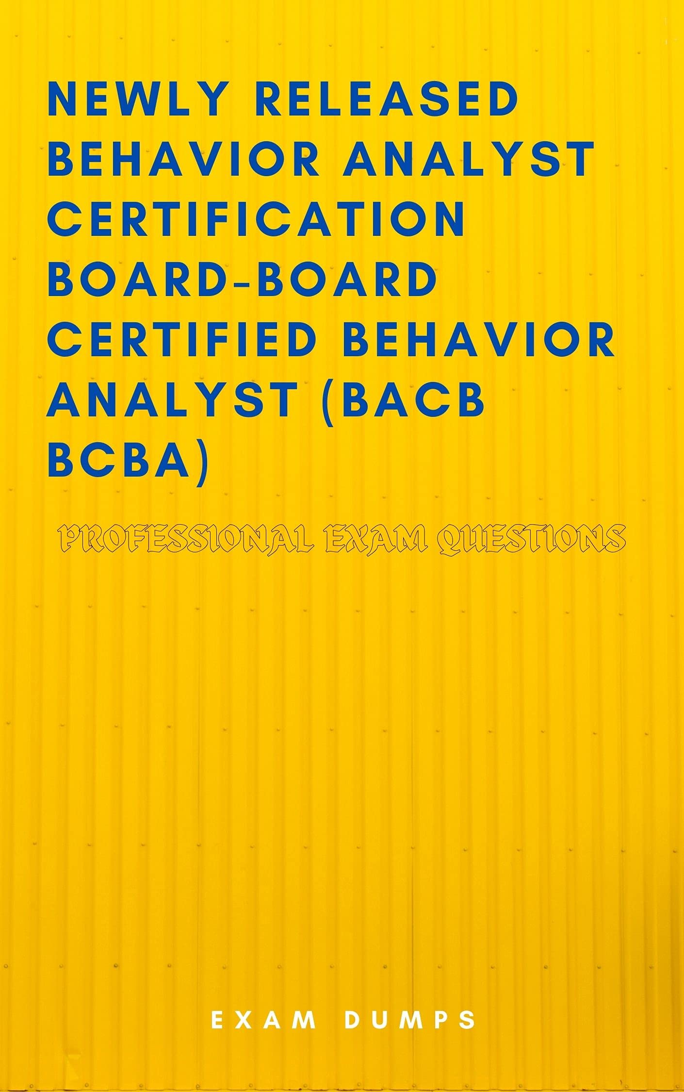Newly Released BEHAVIOR ANALYST CERTIFICATION BOARD-BOARD CERTIFIED ...