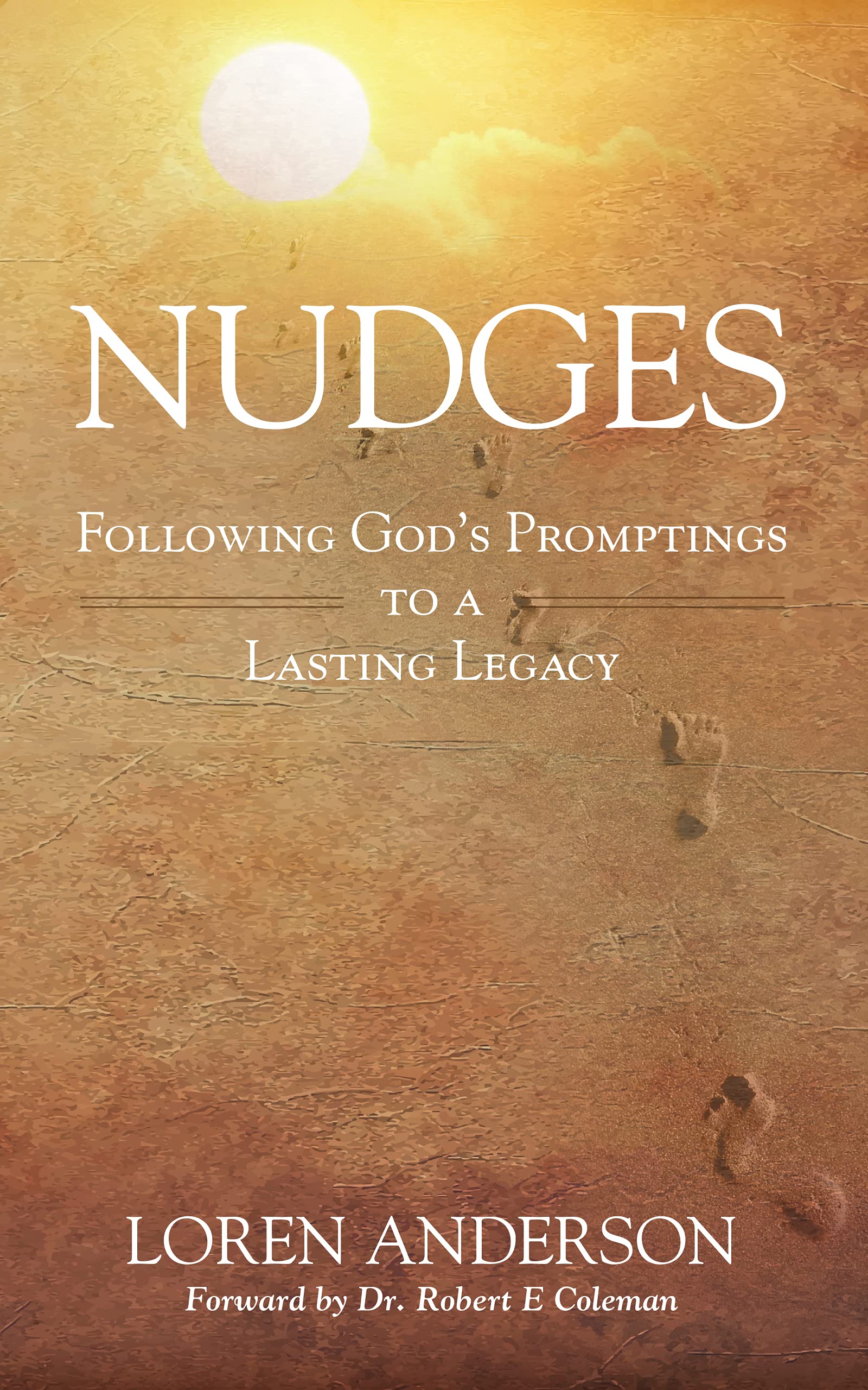Nudges: Following God's Promptings to a Lasting Legacy by Loren ...