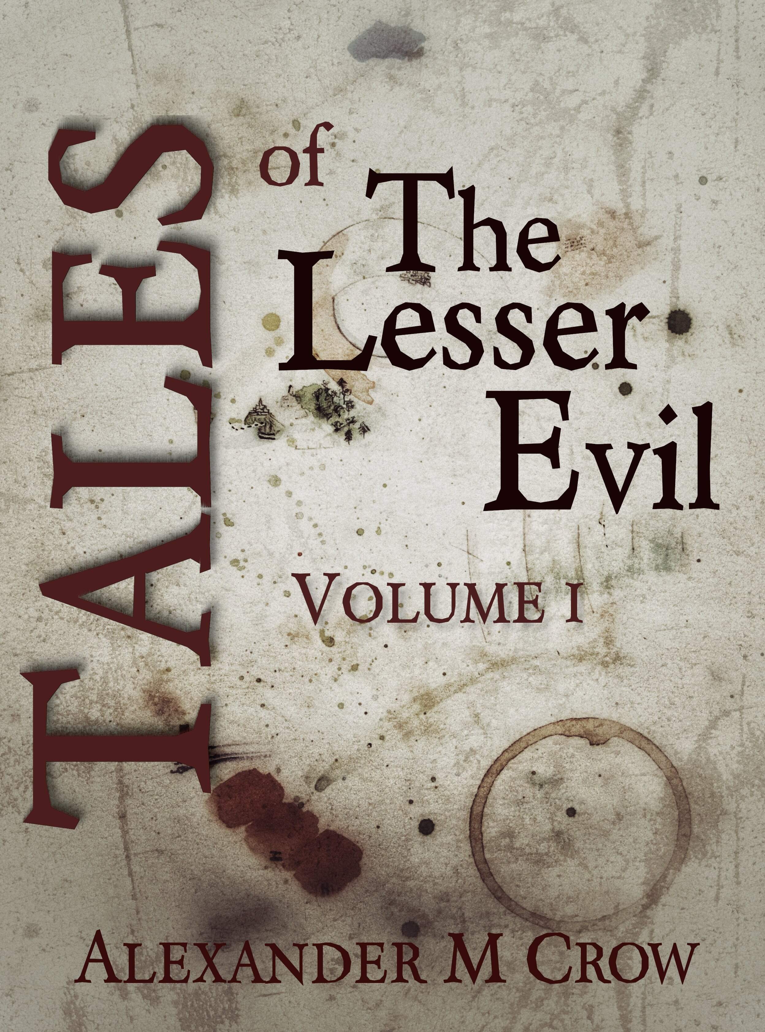 Tales of The Lesser Evil: Volume 1 by Alexander M. Crow | Goodreads