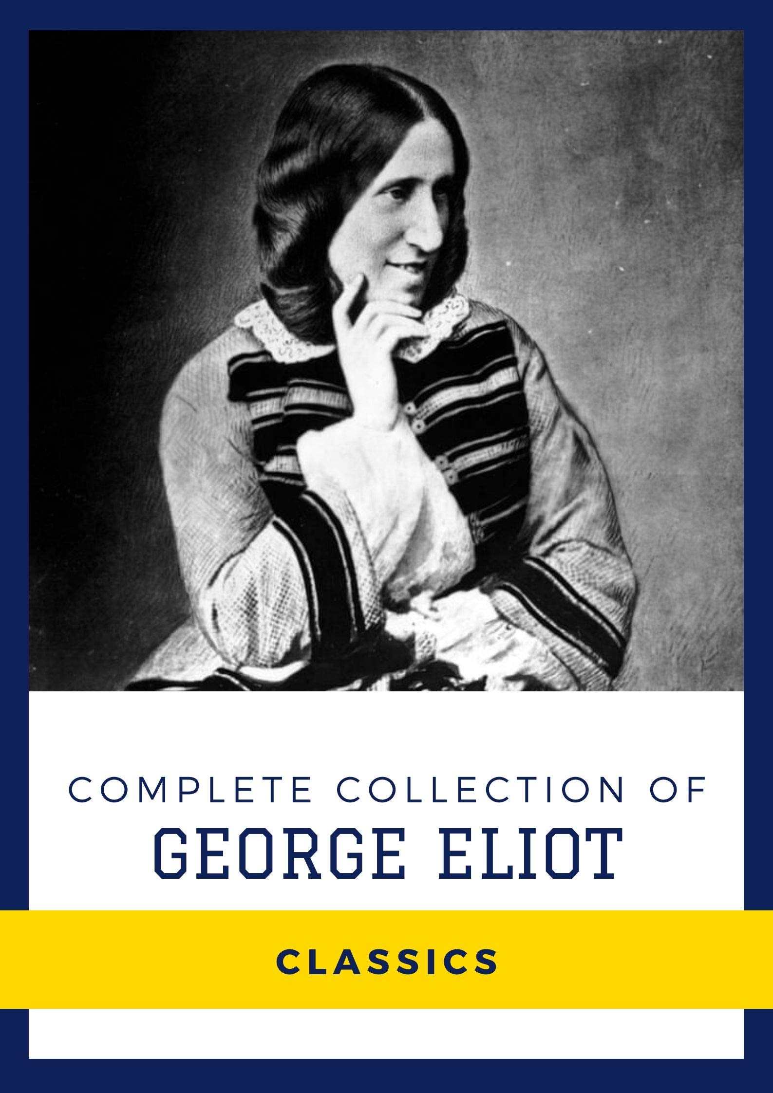 Complete Collection of George Eliot (Annotated): Works Include ...