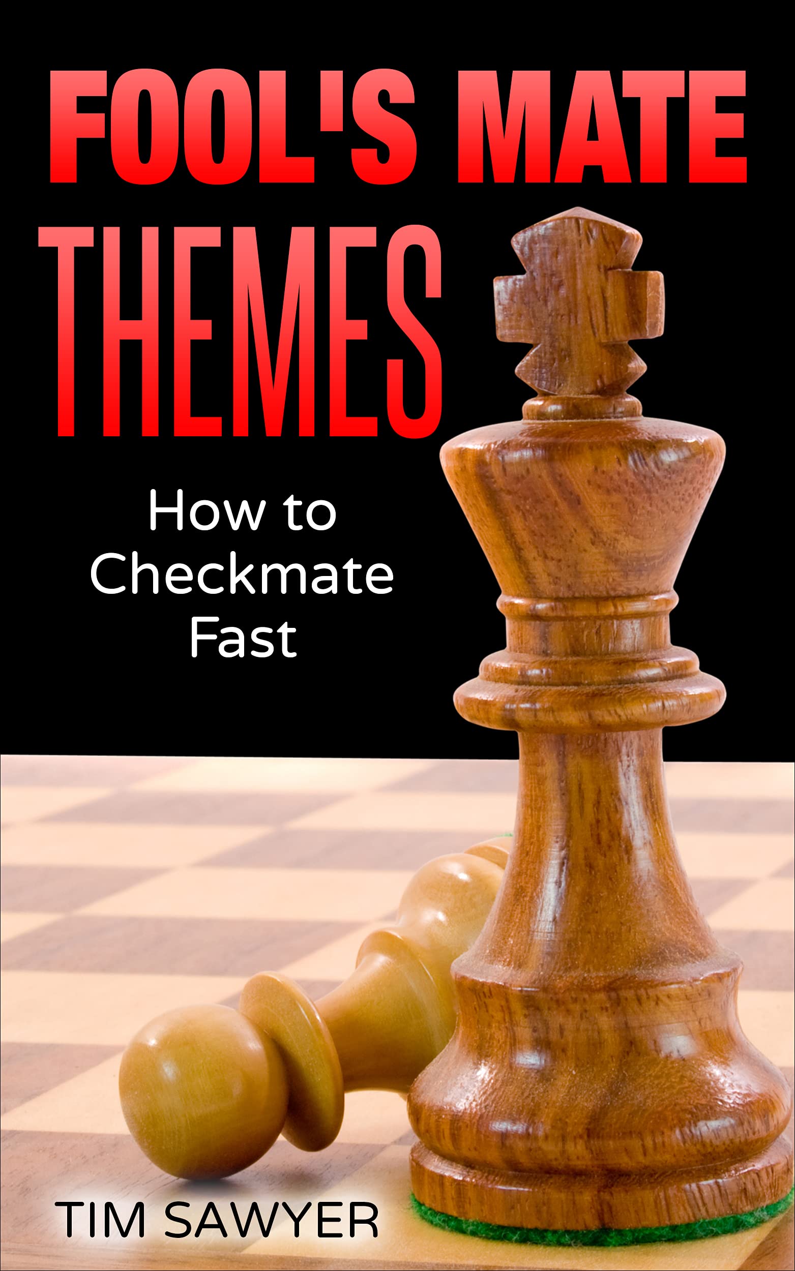 Fool’s Mate Themes: How to Checkmate Fast by Tim Sawyer | Goodreads